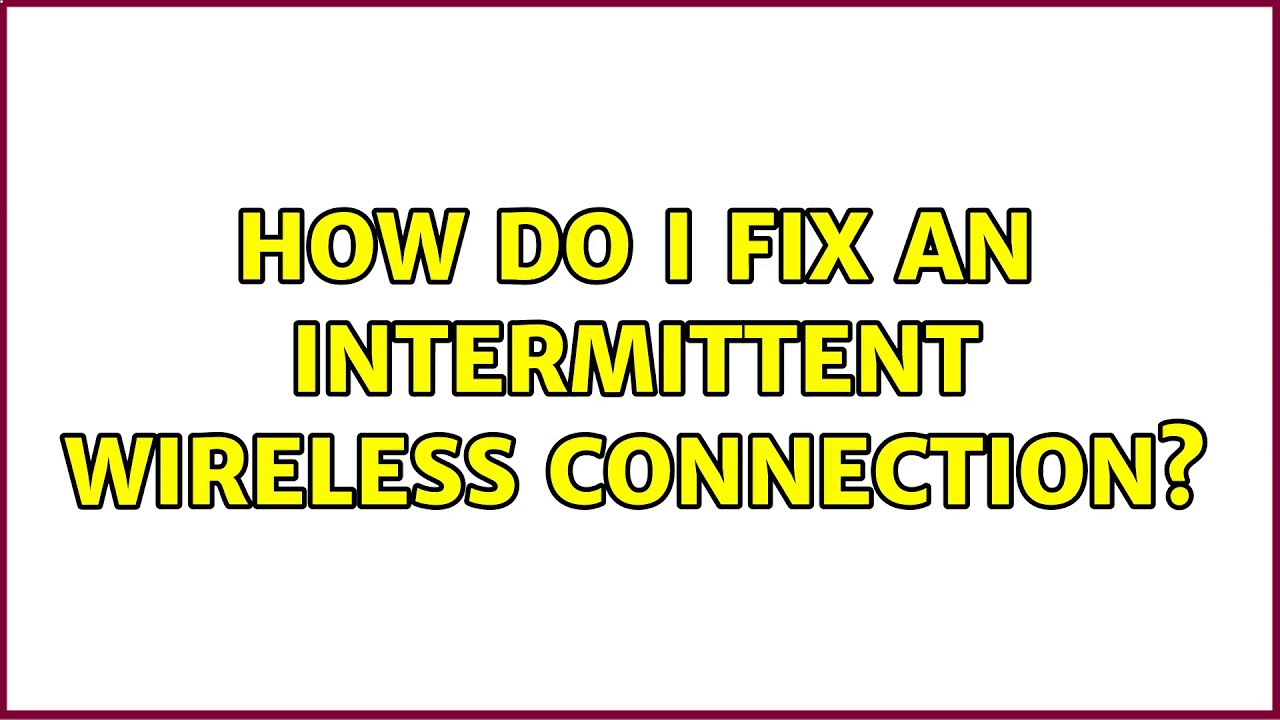 How do I fix an intermittent wireless connection? (2 Solutions!!) - YouTube