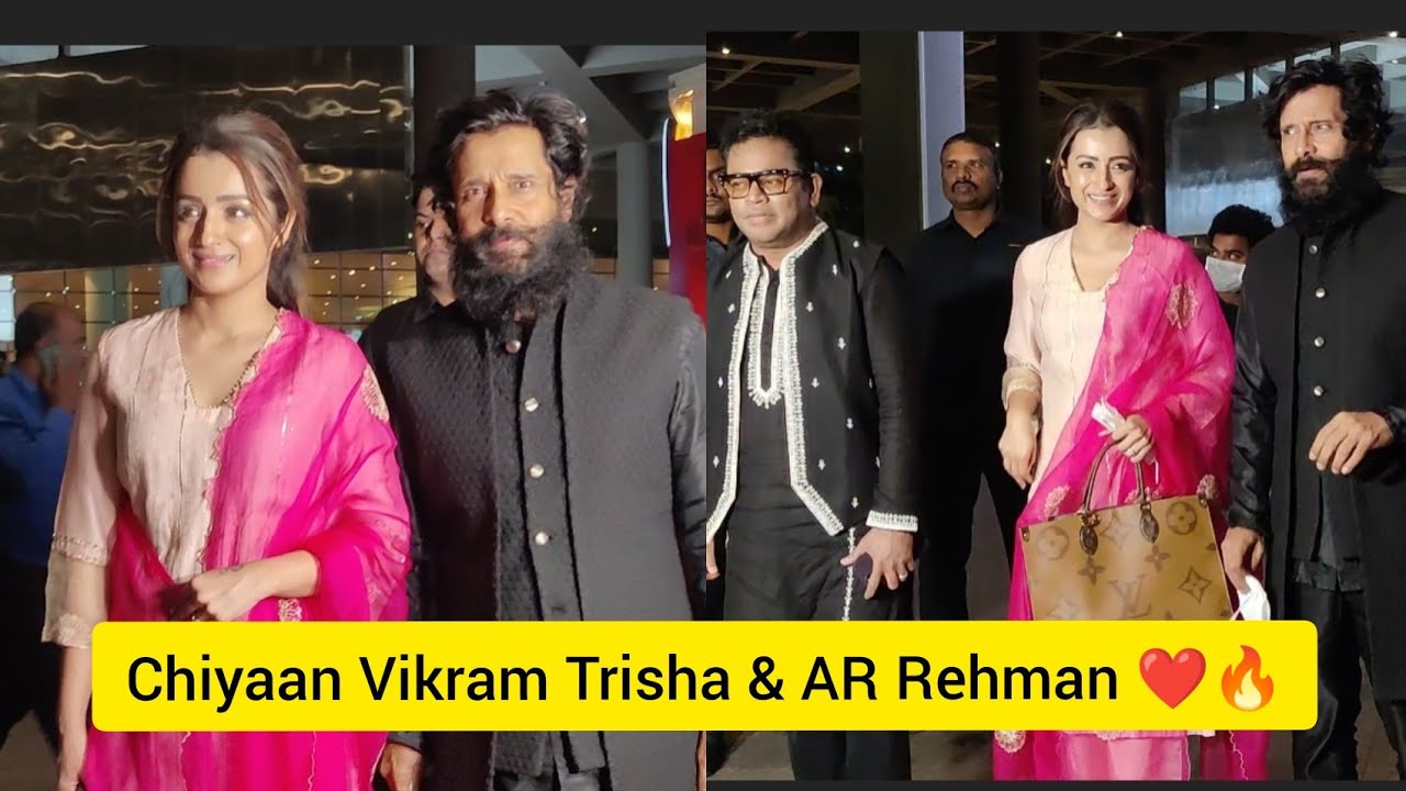 Ponniyin Selvan: I Chiyaan Vikram Beautiful Trisha AR Rahman Arrived At ...