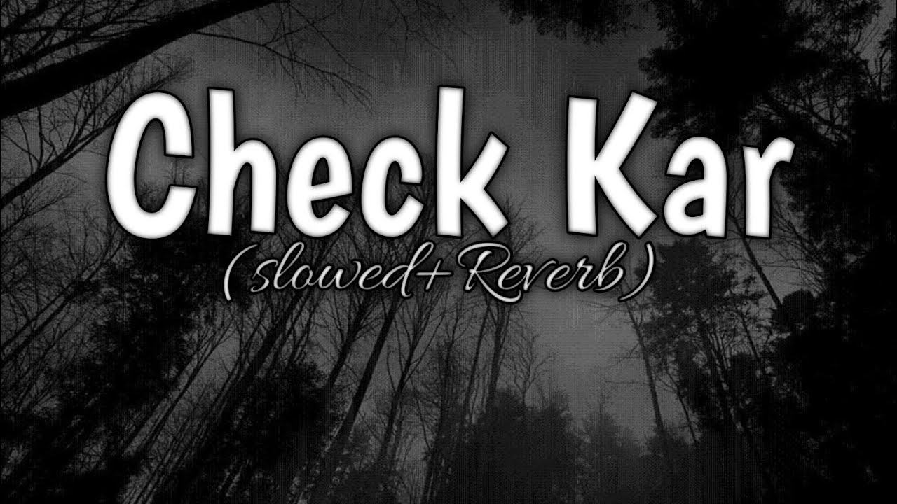 Check Kar (slowed+Reverb) - Parmish Verma - YouTube