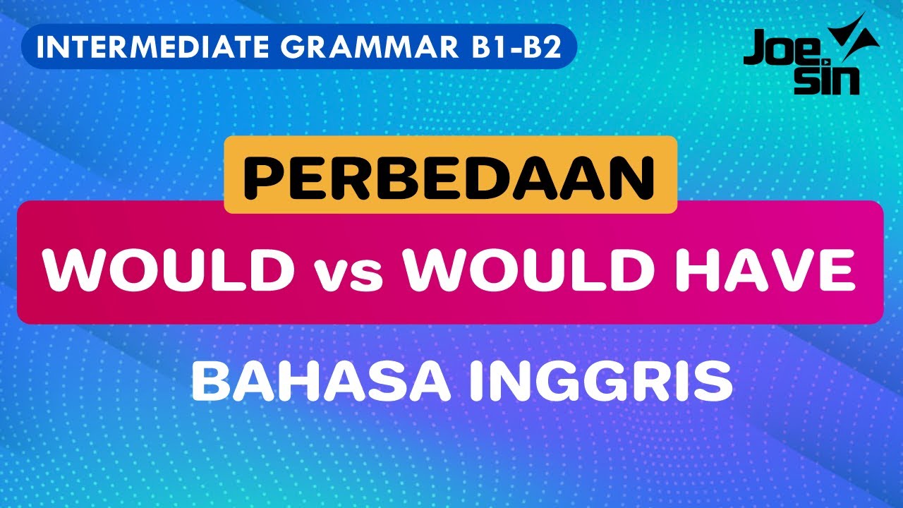 Belajar Bahasa Inggris | Perbedaan WOULD dan WOULD HAVE - YouTube