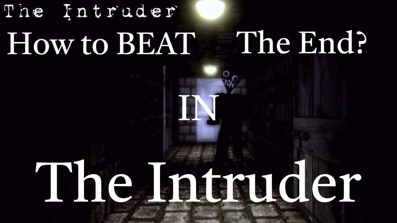 How to BEAT The End? in The Intruder - YouTube
