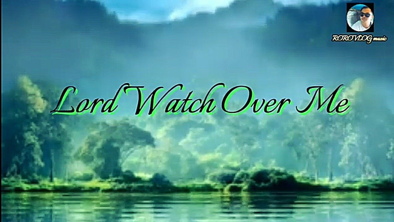 Lord Watch Over Me - YouTube