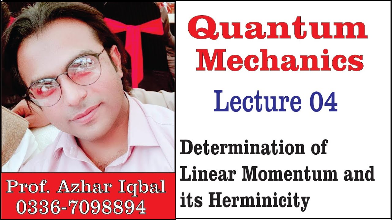 Quantum Mechanics Lecture 4: Determination of Linear Momentum Operator ...