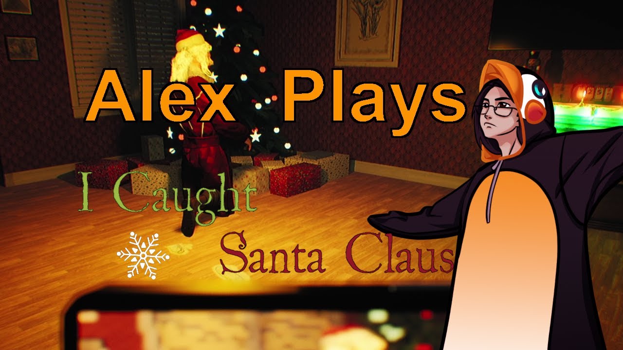 Spying On The Totally Real Santa - I Caught Santa Claus - Alex Plays ...
