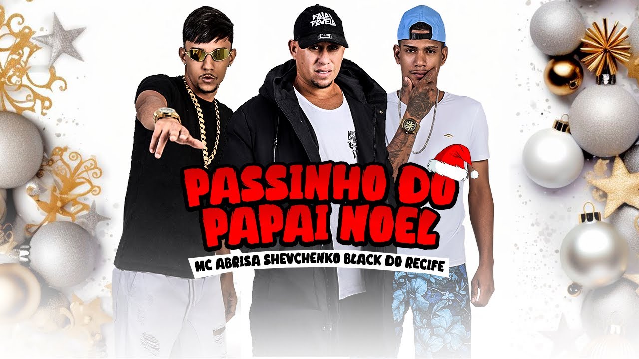 SHEVCHENKO, MC ABRISA, BLACK DO RECIFE - PASSINHO DO PAPAI NOEL 🎅 - YouTube
