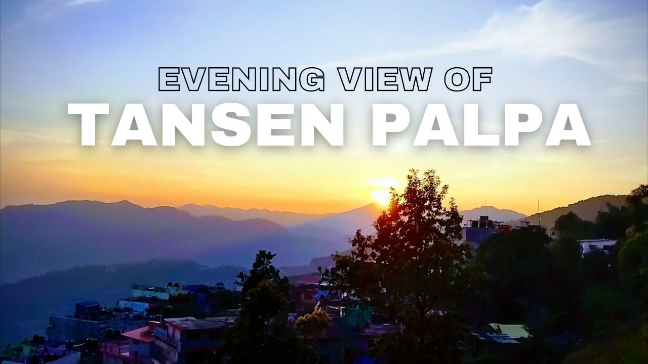 Beautiful Evening View | Tansen Palpa - YouTube