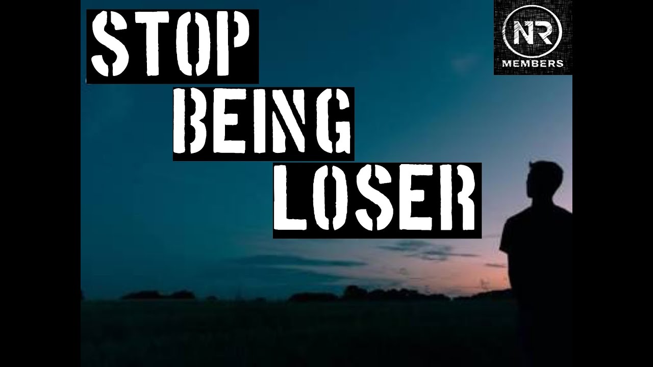 Stop being a loser | Motivational Speech | NRM Motivation - YouTube