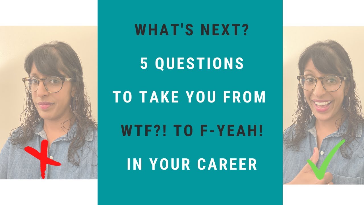 WHAT'S NEXT? 5 QUESTIONS TO TAKE YOU FROM WTF?! TO F YEAH IN YOUR ...