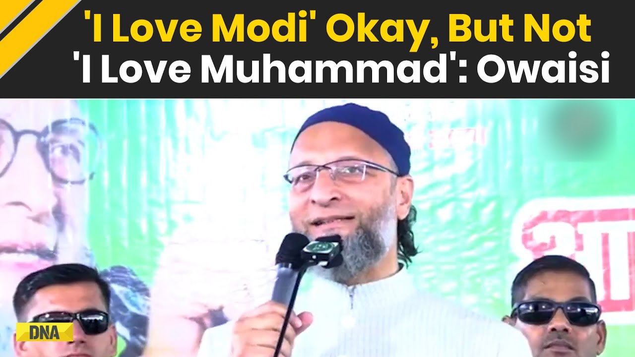 I Love Muhammad Row: Owaisi Criticizes Double Standards On Expressions ...