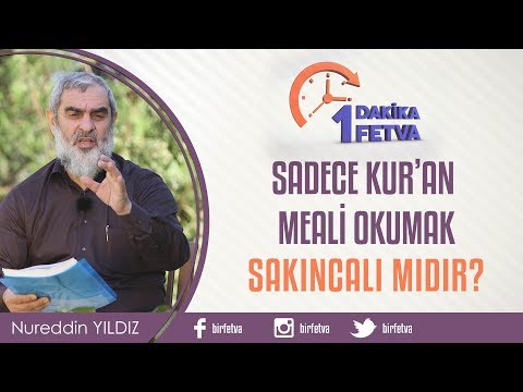 Sadece Kur'an meali okumak sakıncalı mıdır?/Birfetva - Nureddin YILDIZ