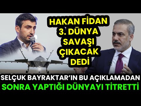 HAKAN FİDAN 3. DÜNYA SAVAŞI ÇIKACAK DEDİ! SELÇUK BAYRAKTAR'IN HAREKETİ ORTALIĞI YIKTI!