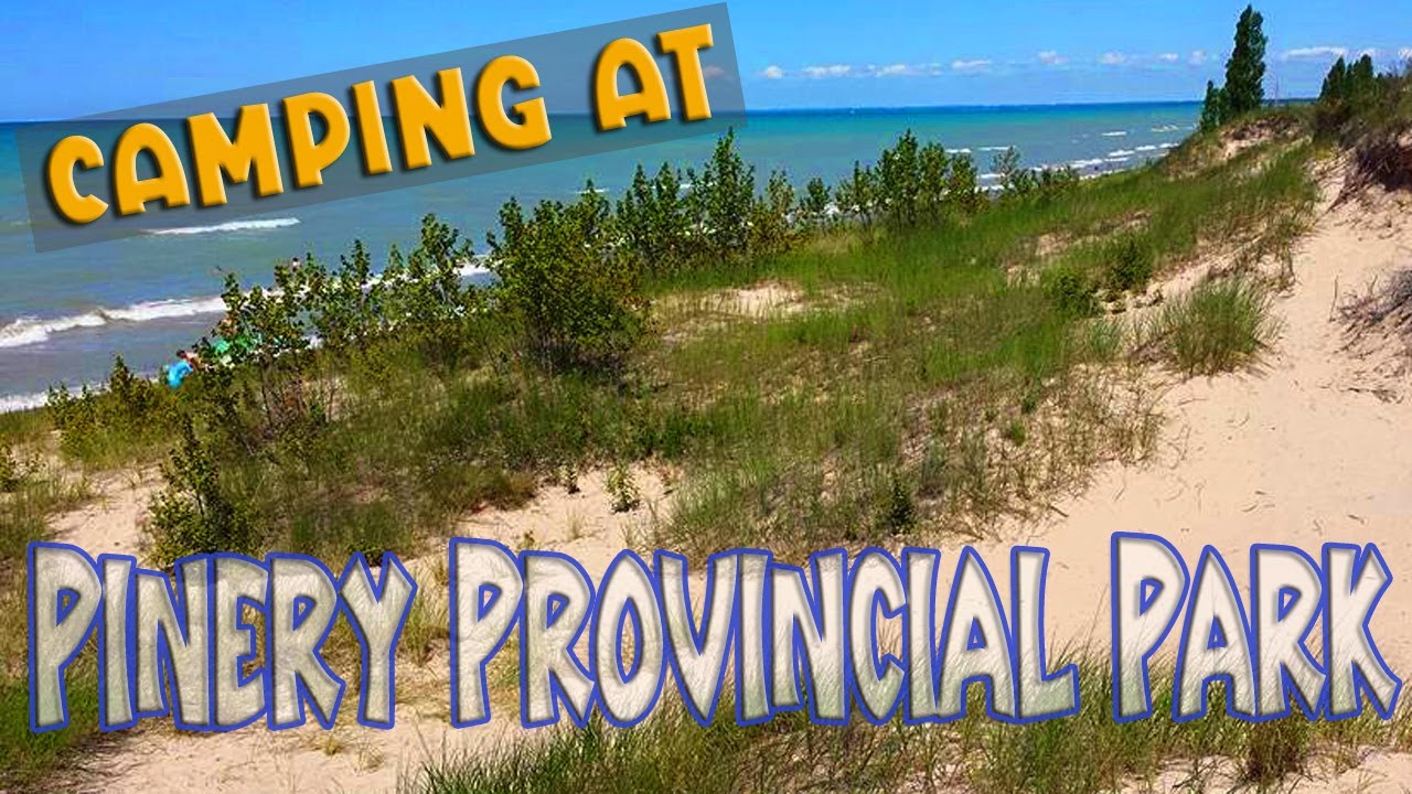 Pinery Provincial Park Camping & Exploring - YouTube