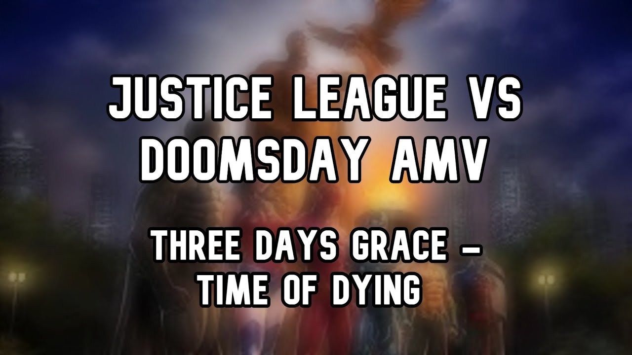 JUSTICE LEAGUE VS DOOMSDAY AMV - THREE DAYS GRACE (TIME OF DYING) # ...