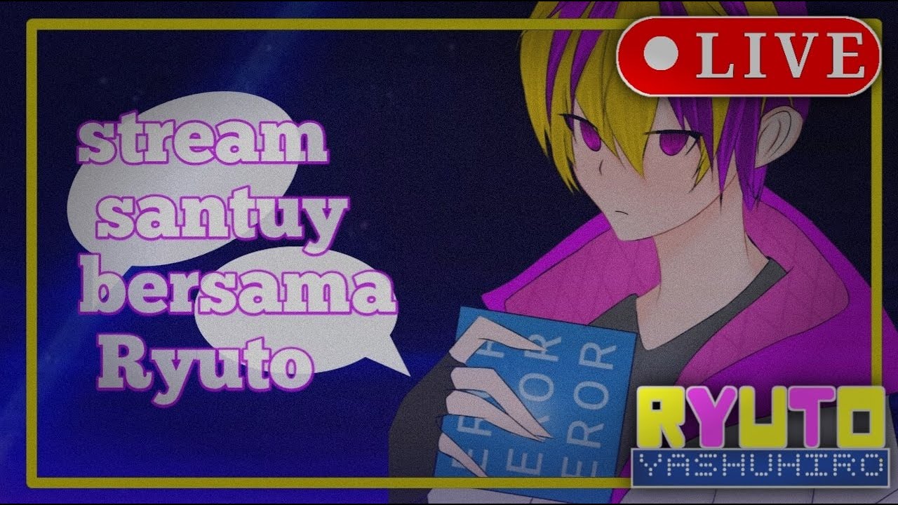 [liveStream] •Ngobrol Santai Berama Ryuto. Vtuber Indonesia - YouTube