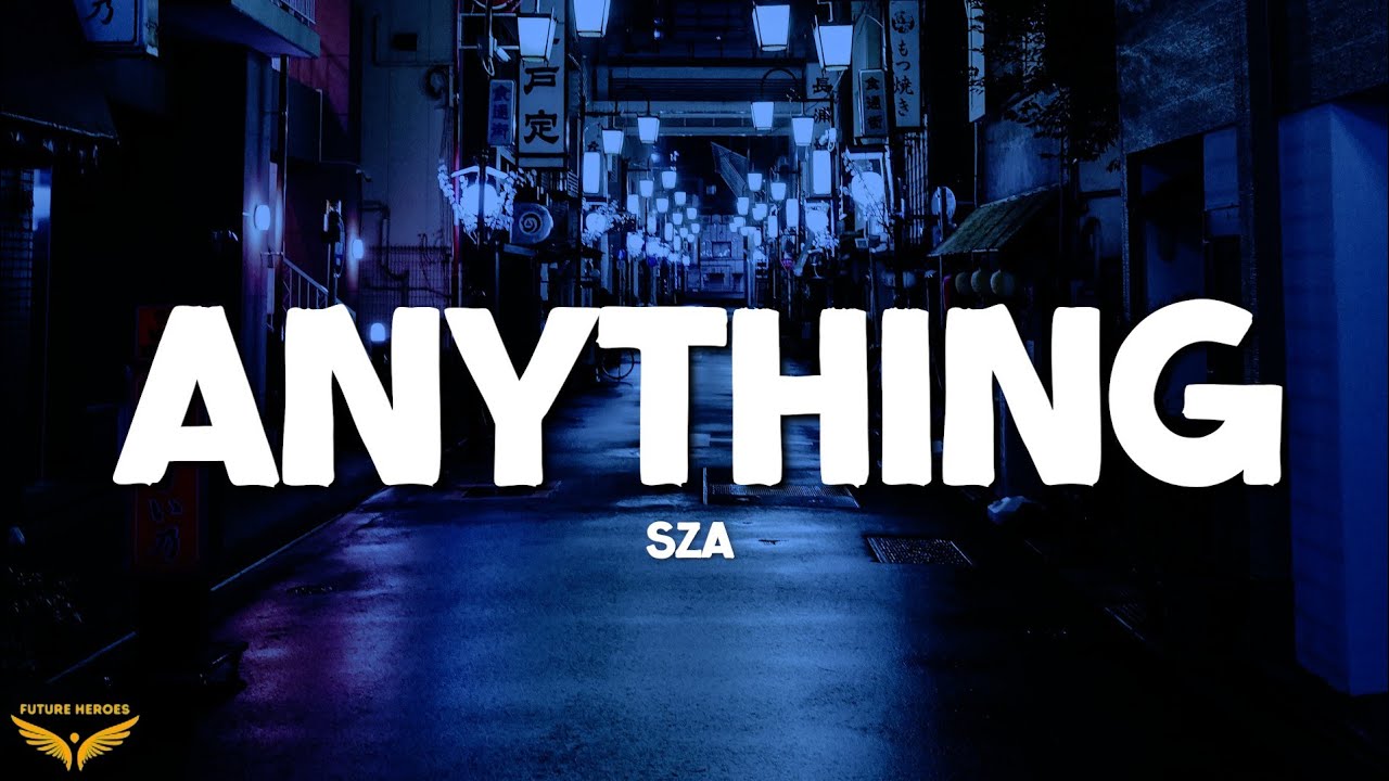 SZA - Anything (Lyrics) - YouTube