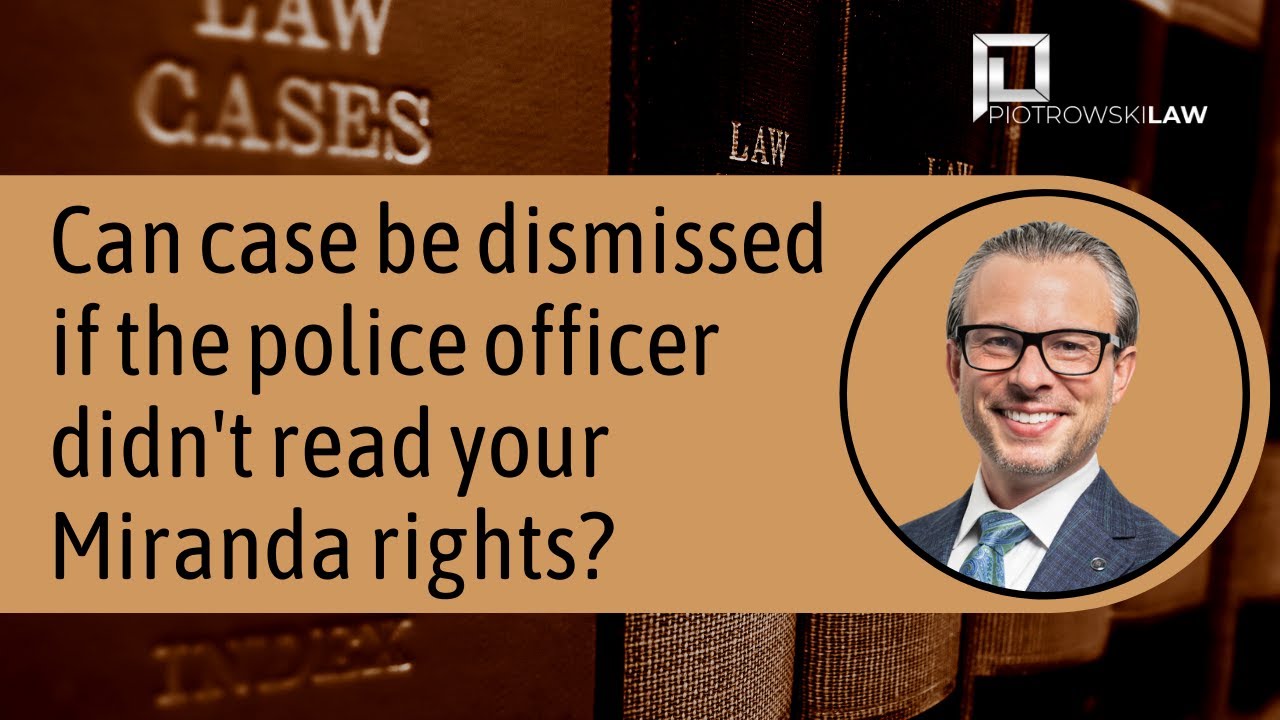 Can the case be dismissed if the police officer didn't read your ...