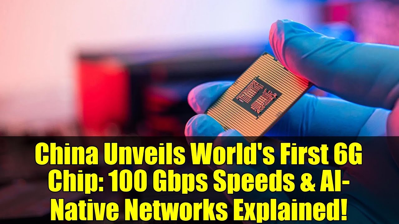 China Unveils World's First 6G Chip: 100 Gbps Speeds & AI-Native ...