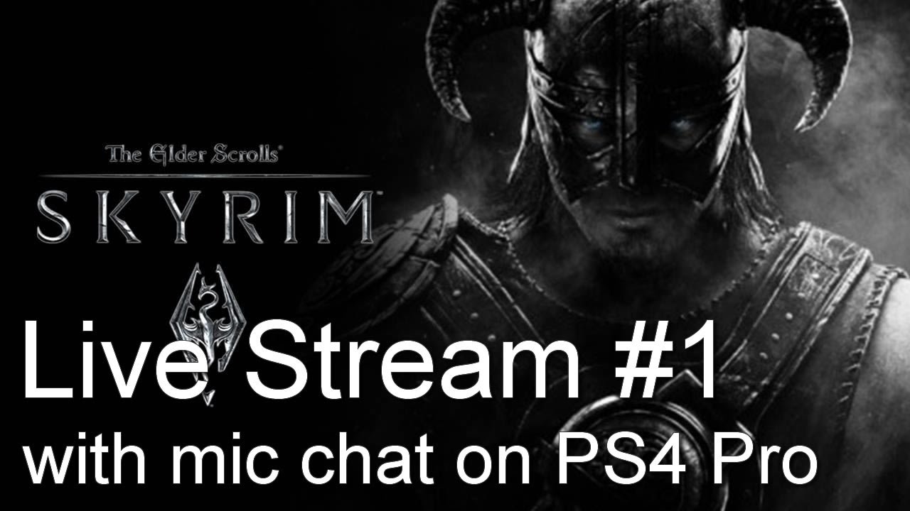Skyrim PS4 Pro Live Stream #1 - YouTube
