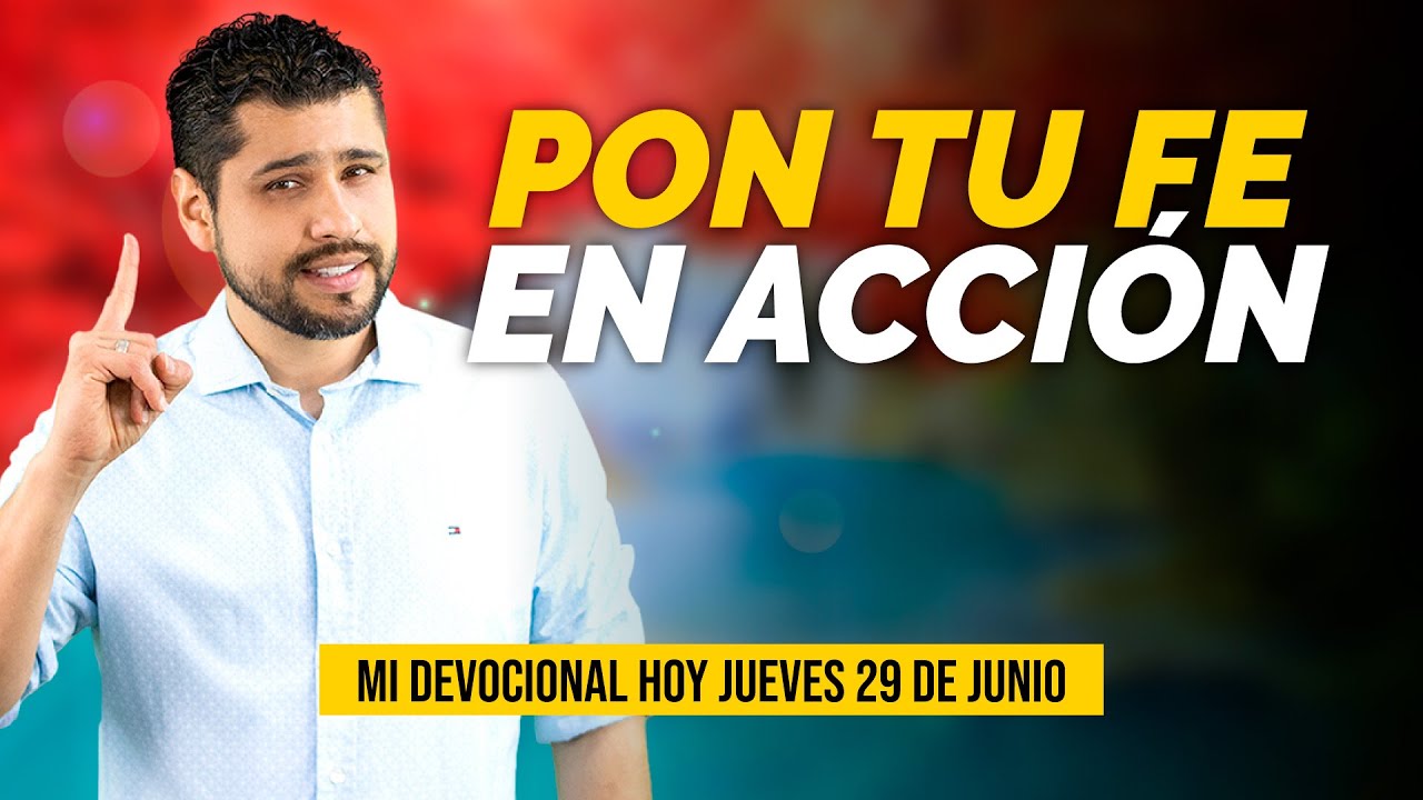 MI DEVOCIONAL HOY 📖 JUEVES 29 de JUNIO de 2023 - "PON TU FE EN ACCIÓN ...