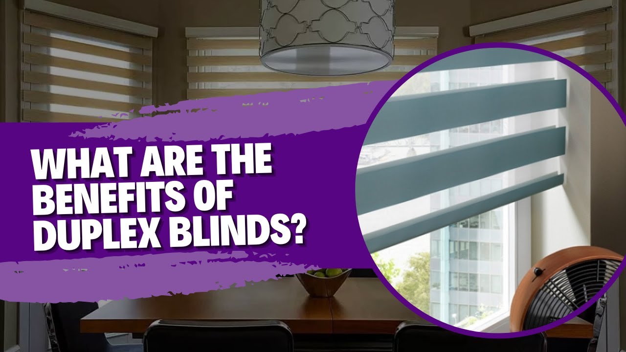 What Are the Benefits of Duplex Blinds in Home Decor - YouTube