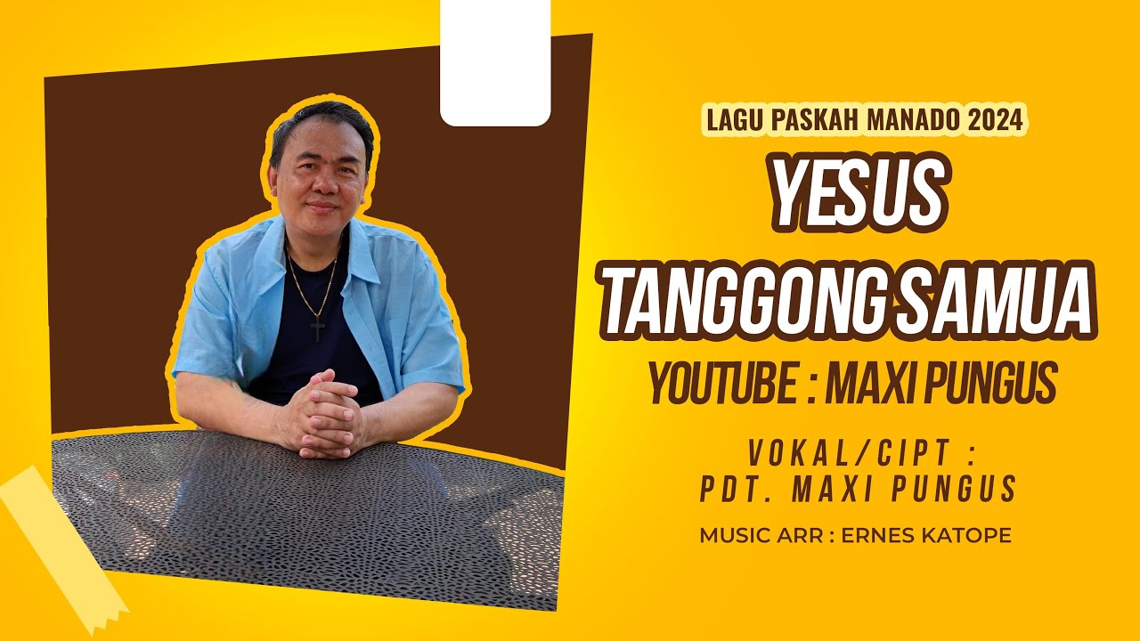 YESUS TANGGONG SAMUA - Pdt Maxi Pungus - YouTube