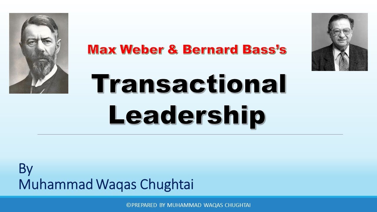 Transactional Leadership Style | Theory | Max Weber | Bernard Bass ...
