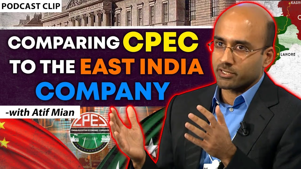 Comparing CPEC to the East India Company | Atif Mian | Shehzad Ghias | The Pakistan Experience ...