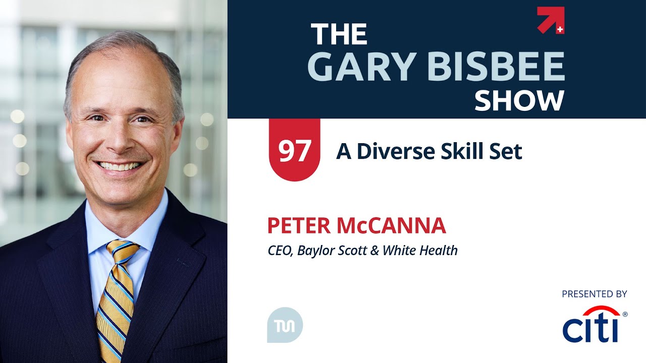A Diverse Skill Set | Peter McCanna, CEO, Baylor Scott & White Health ...