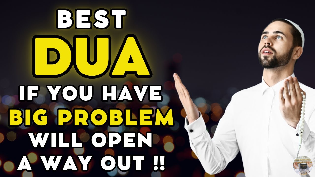 WITH THIS DUA YOU WILL GET OUT OF YOUR BIG PROBLEM! BEST DUAS TO SOLVE ...