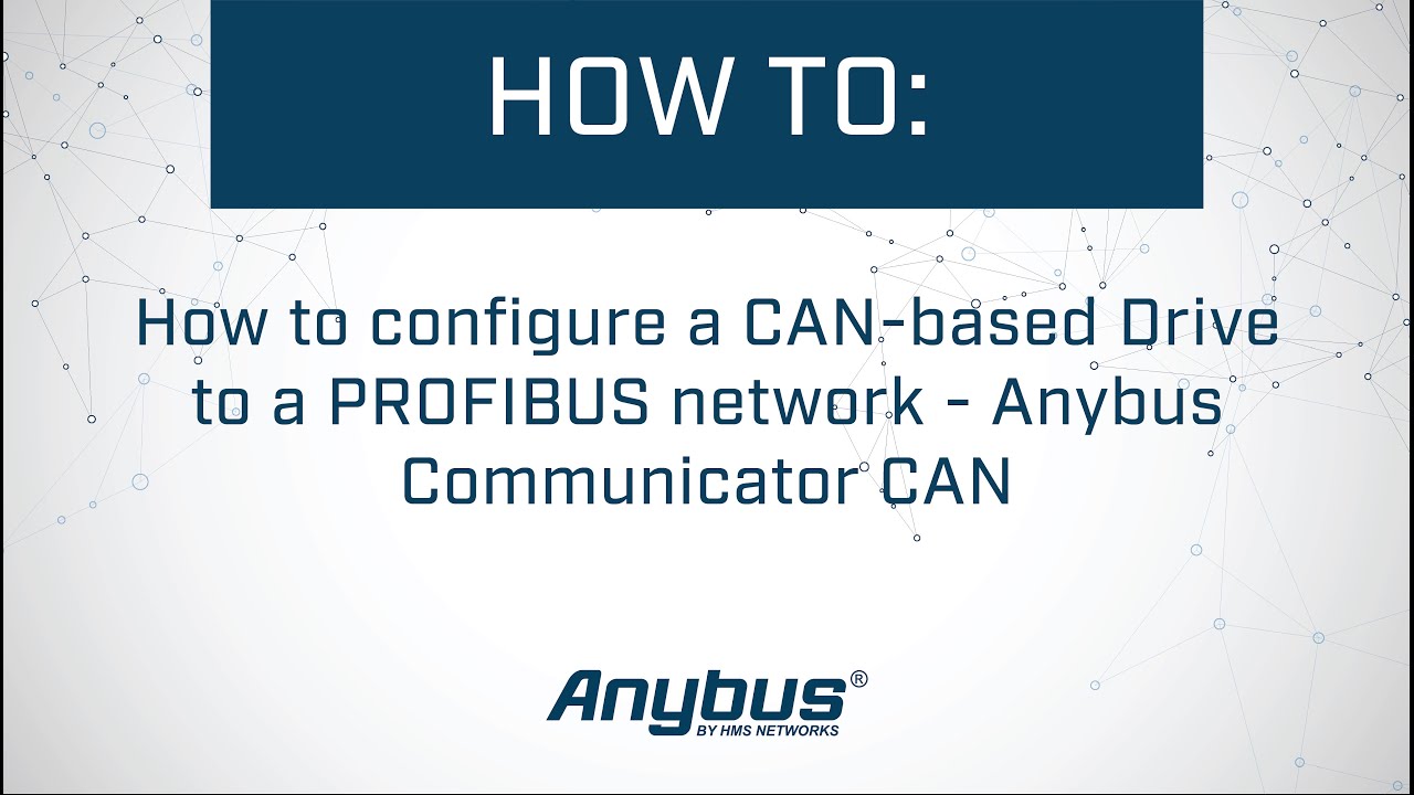 How to configure a CAN-based Drive to a PROFIBUS network - Anybus ...