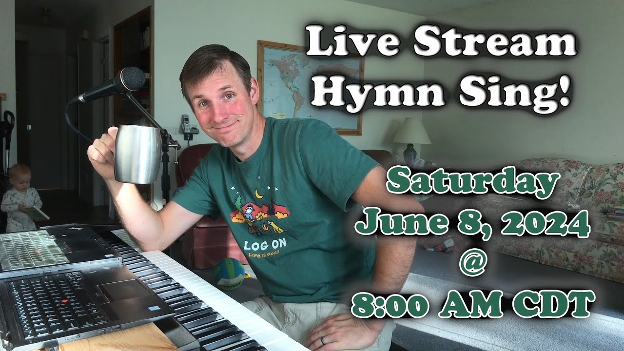 Live Stream Hymn Sing! Saturday Jun. 8, 2024 @ 8:00 AM CDT - YouTube