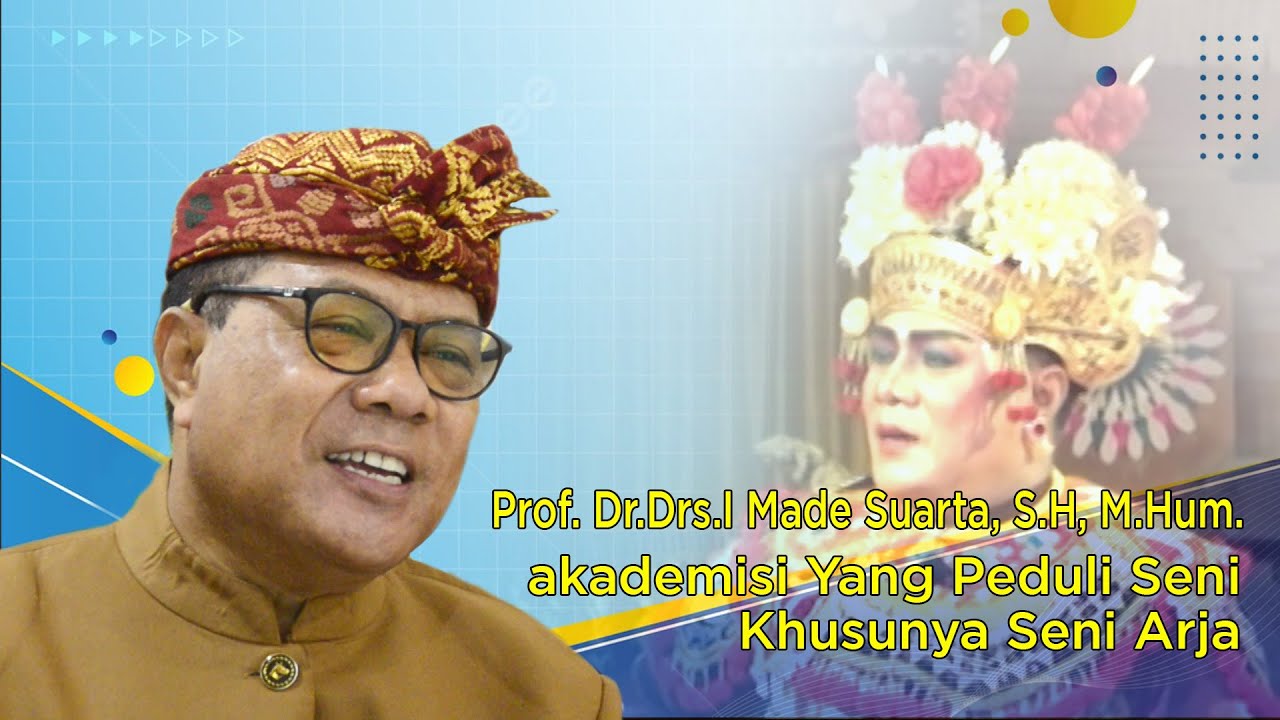 Prof. Dr.Drs.I Made Suarta, S.H, M.Hum. || akademisi Yang Peduli Seni ...
