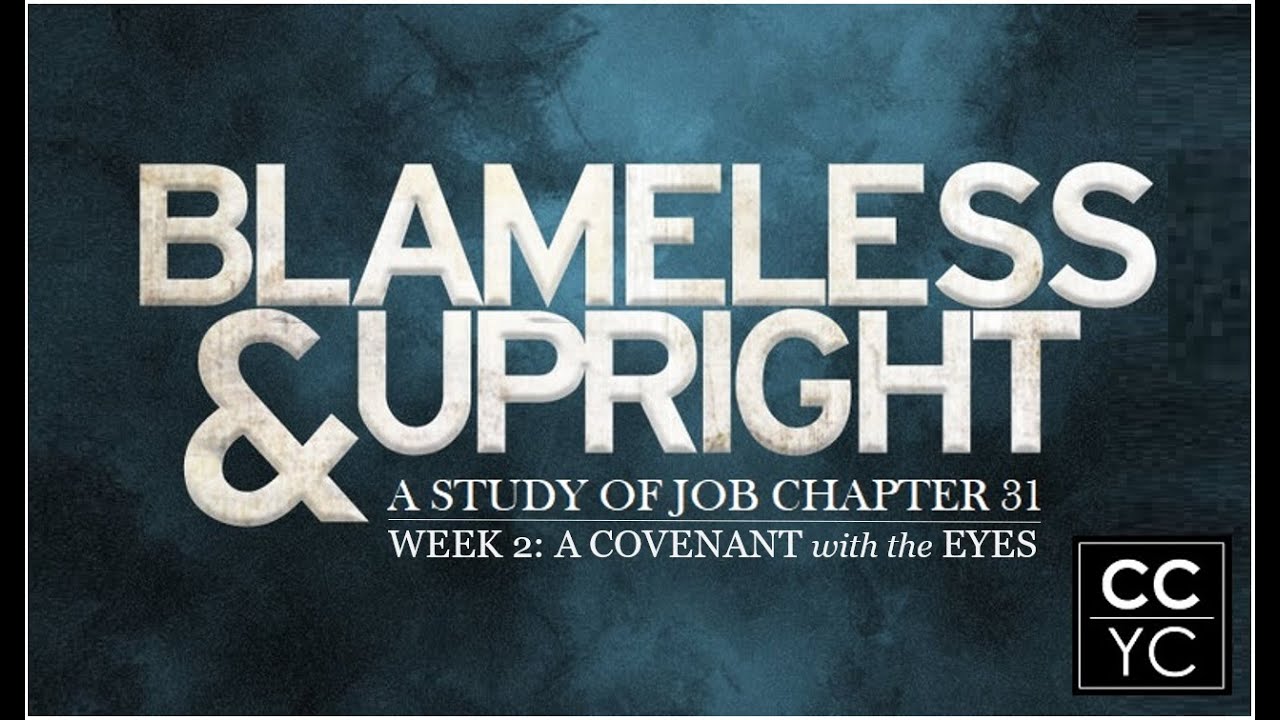 BLAMELESS & UPRIGHT (Job 31) Week 2: A Covenant with the Eyes - YouTube