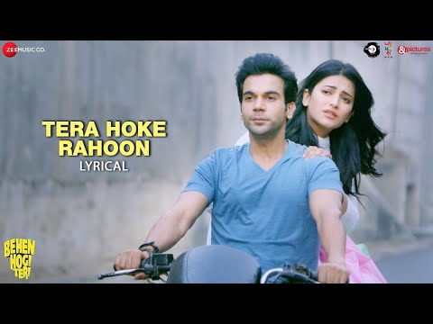 Arijit Singh - Tera Hoke Rahoon | Rajkummar Rao & Shruti Haasan | Behen Hogi Teri | Lyrical