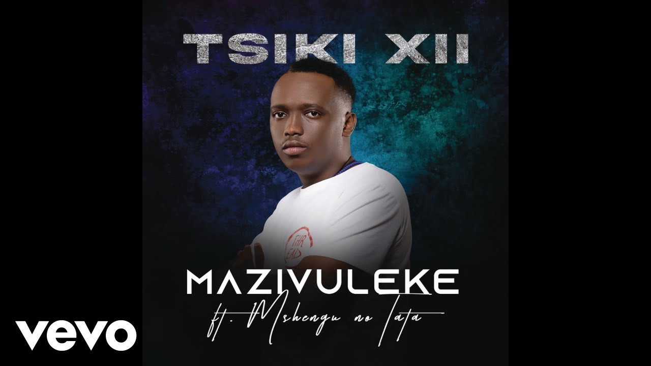 Tsiki XII - Mazivuleke (Official Audio) ft. Mshengu no Tata - YouTube