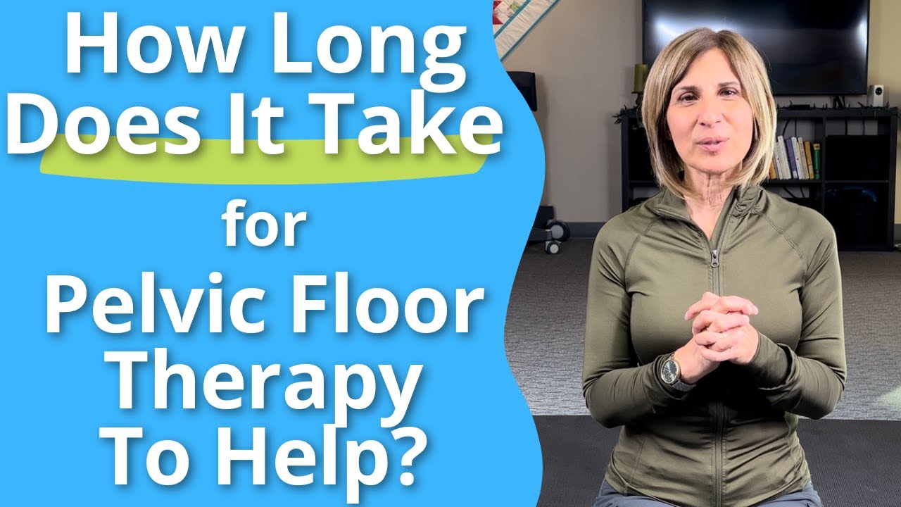 How Long Does It Take for Pelvic Floor Therapy to Help? # ...