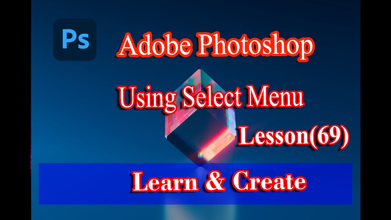 Using Select Menu In Adobe Photoshop Lesson(69)| Myanmar Lesson ...