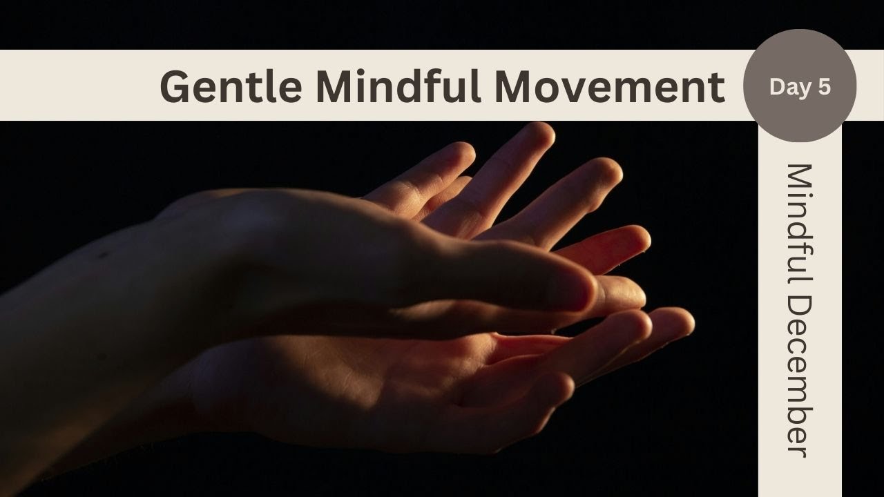 Mindful December Day 5 | Mindful Hand Movement Practice to Reconnect ...
