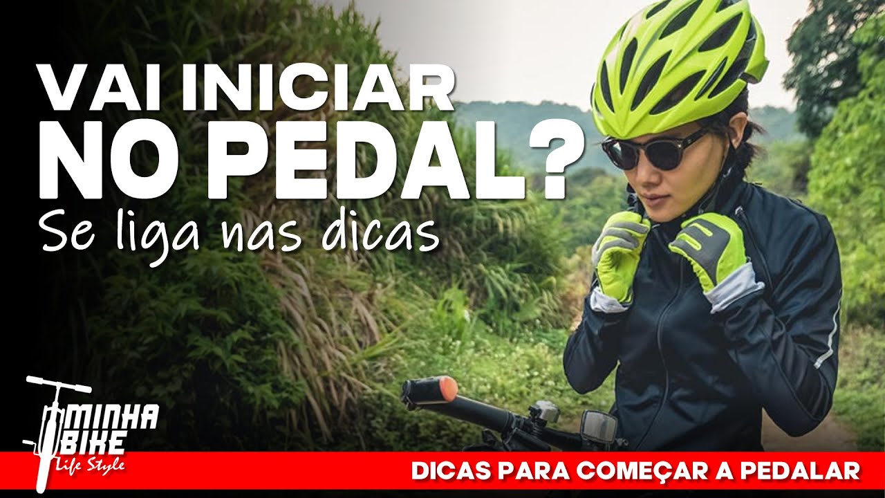 DICAS PARA QUEM QUER COMEÇAR A PEDALAR - Minha Bike Life Style - YouTube