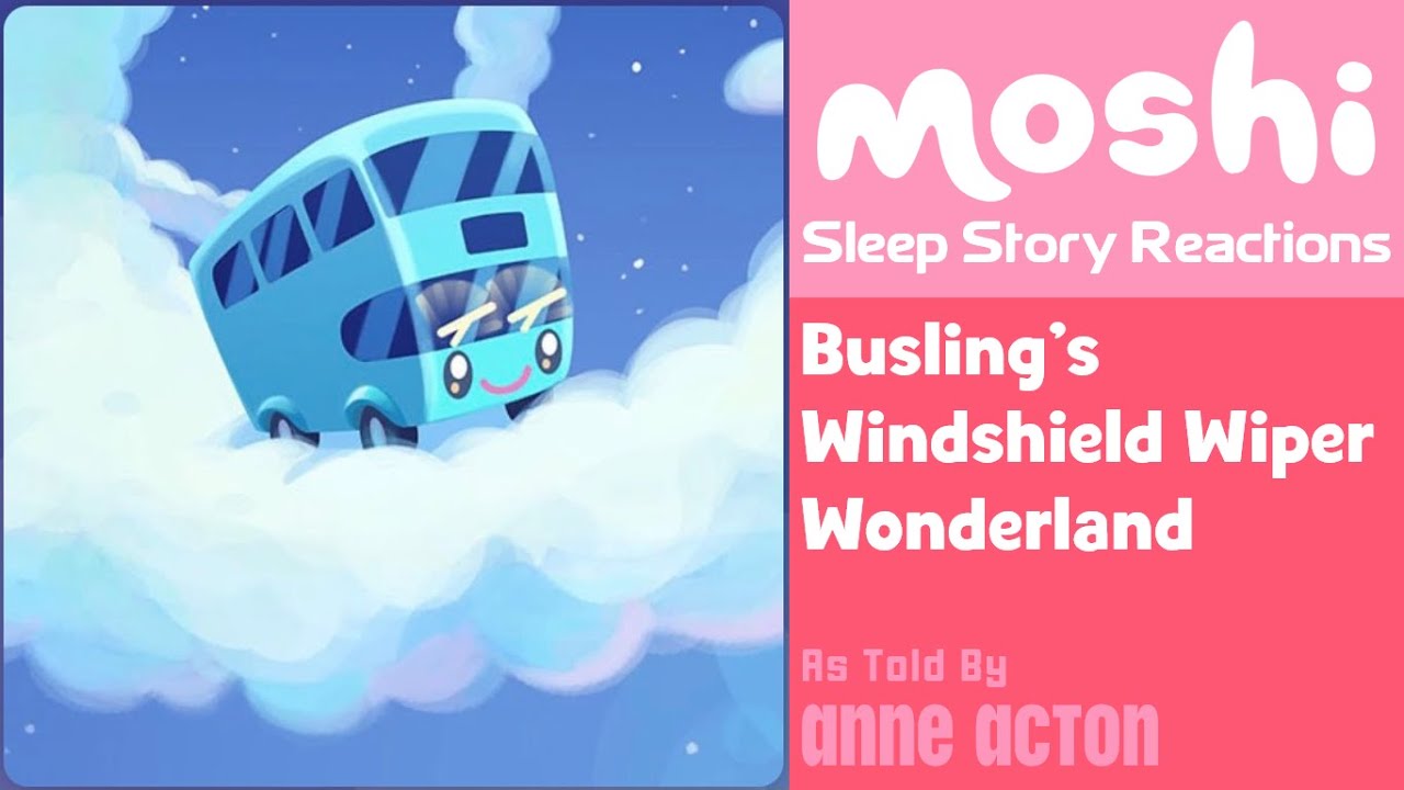 Moshi Sleep Story Reactions #60 - Busling's Windshield Wiper Wonderland ...
