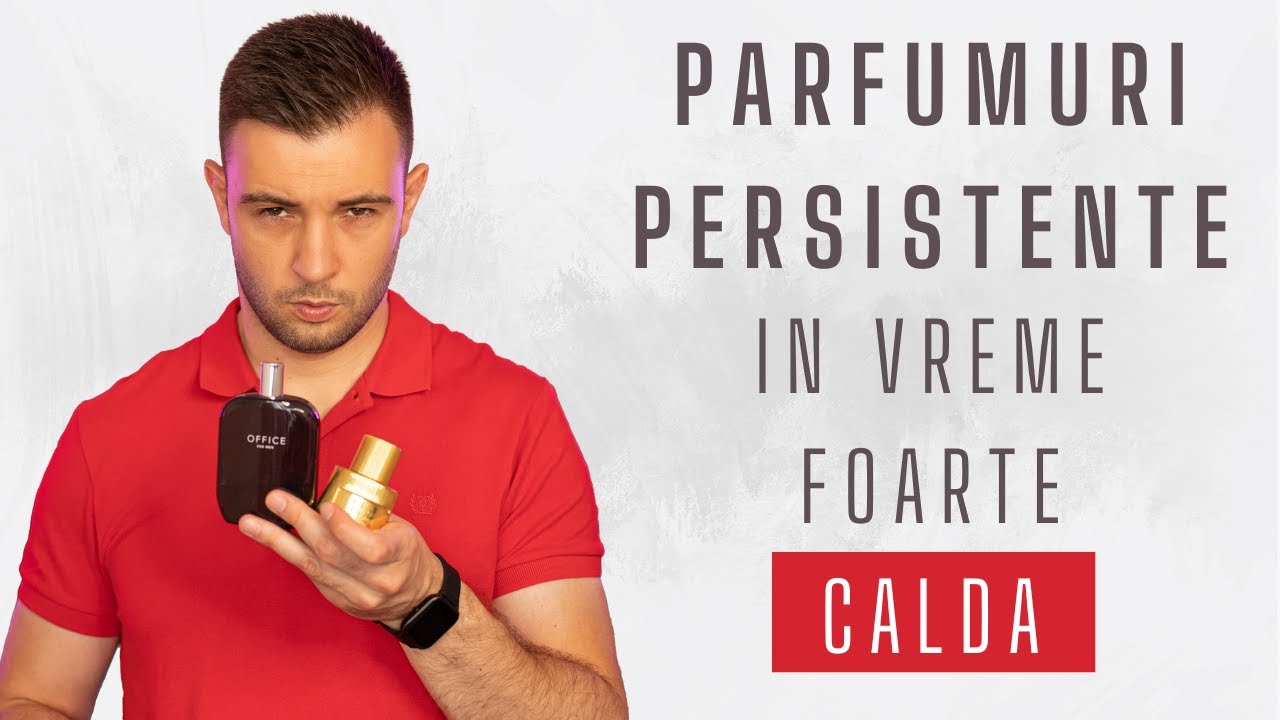Parfumuri persistente in vreme foarte calda - YouTube