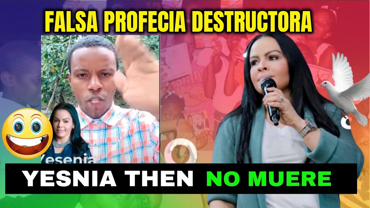 YESENIA THEN ARREMETE CONTRA EL FALSO PROFETA Y ENVIA MENSAJE A SUS ...