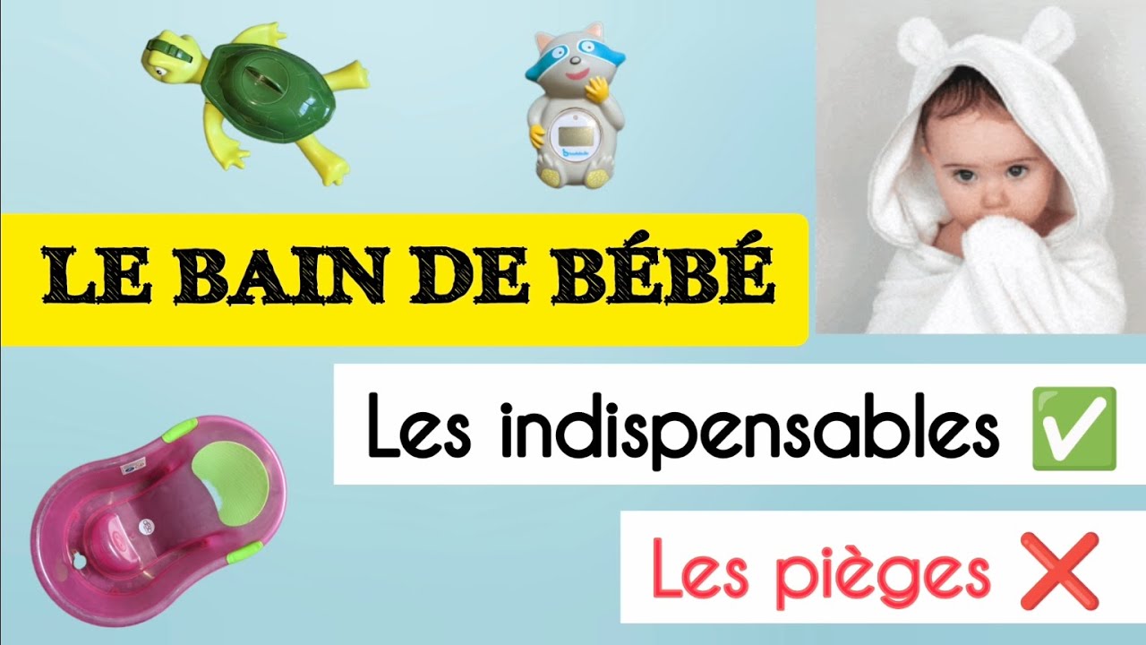 Le BAIN de BEBE : équipements, astuces, tout ce qu'il faut savoir ...