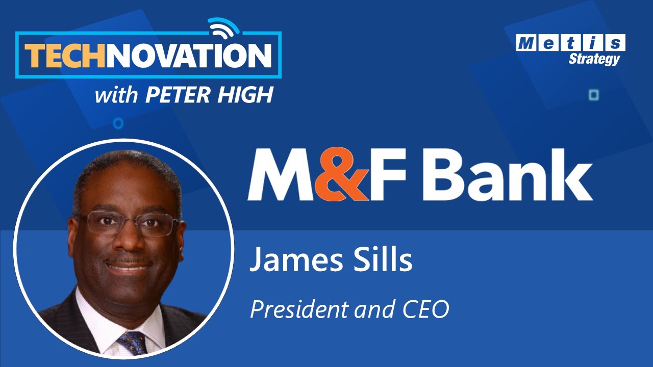 M&F Bank CEO James Sills on Employee Engagement and Digital Customer ...