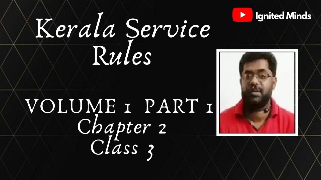 Kerala Service Rules | VOLUME 1 | PART 1 | Chapter 2 | Class 3 - YouTube