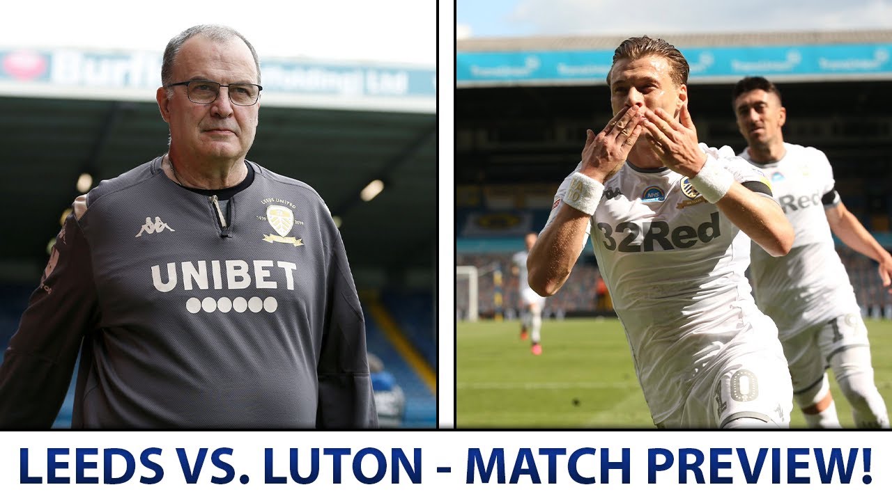 Leeds vs. Luton Match Preview! - "THE JOB'S NOT DONE YET!" - YouTube