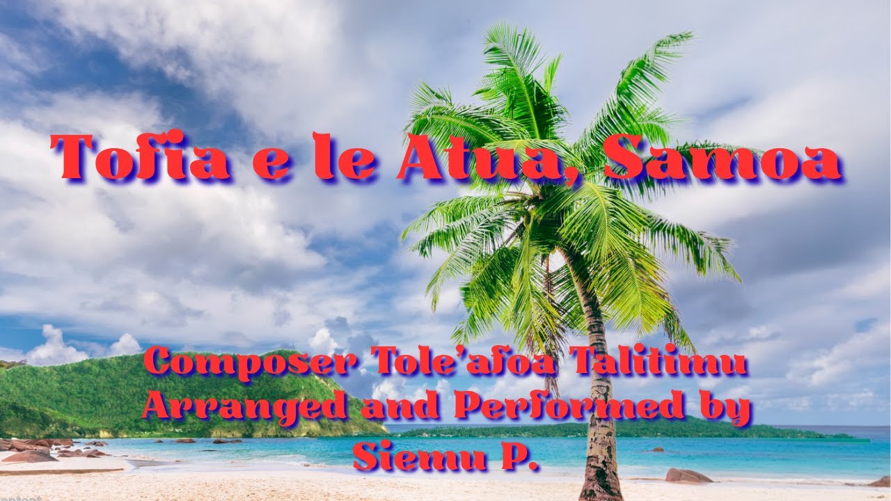 Tofia e le Atua, Samoa - YouTube