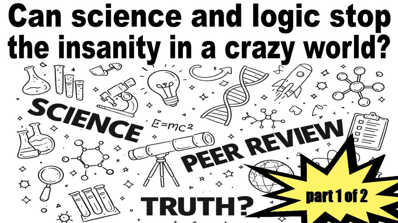 Can Science and Logic Stop the Insanity in a Crazy World 1 - YouTube