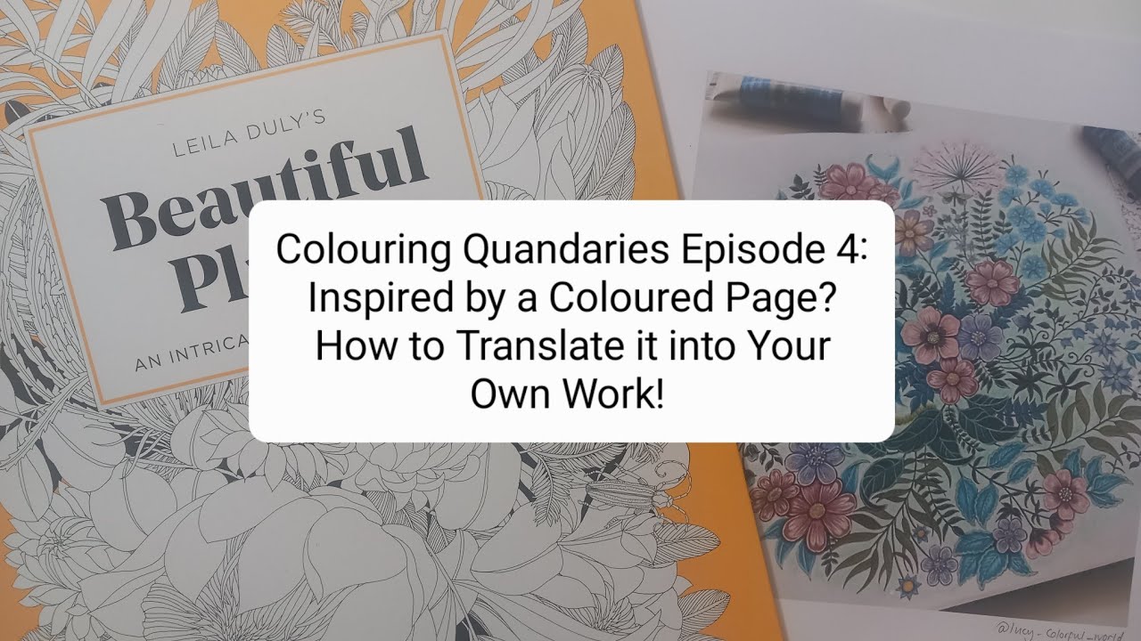 Colouring Quandaries Episode 4: Inspired by a Coloured Page? How to ...