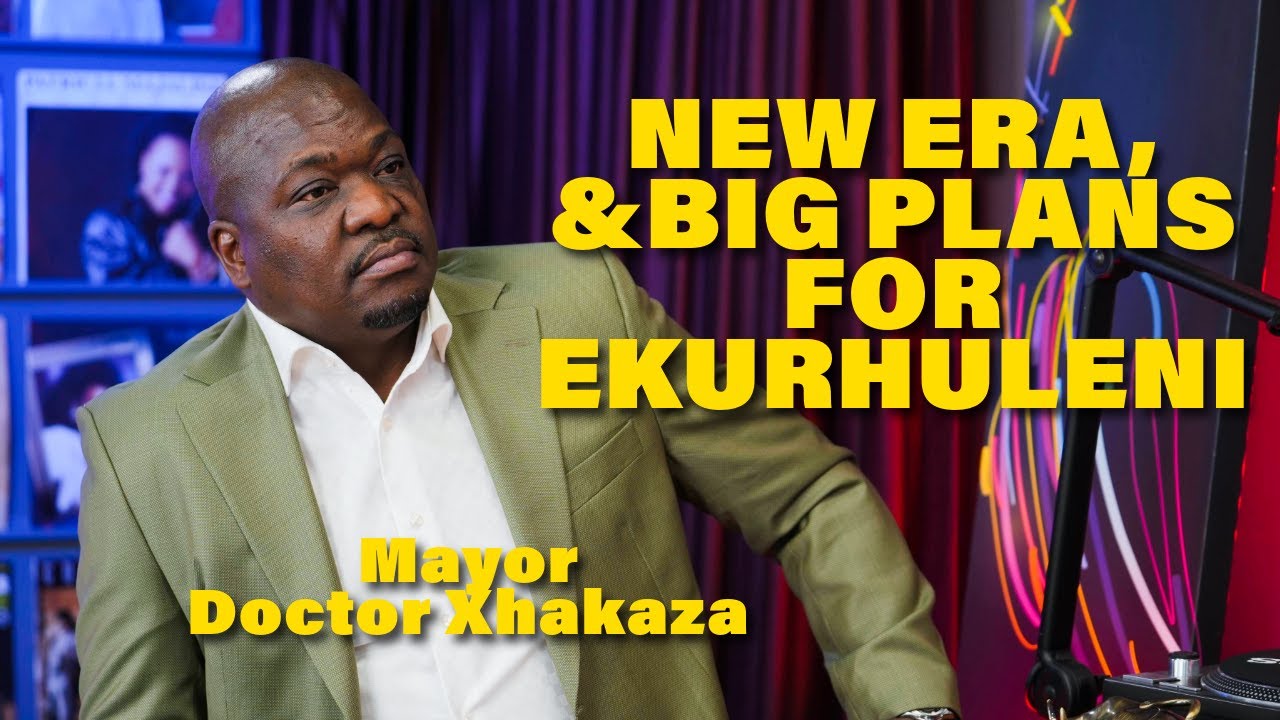 EKURHULENI MAYOR Doctor Xhakaza | Visible changes | Preferred City for ...